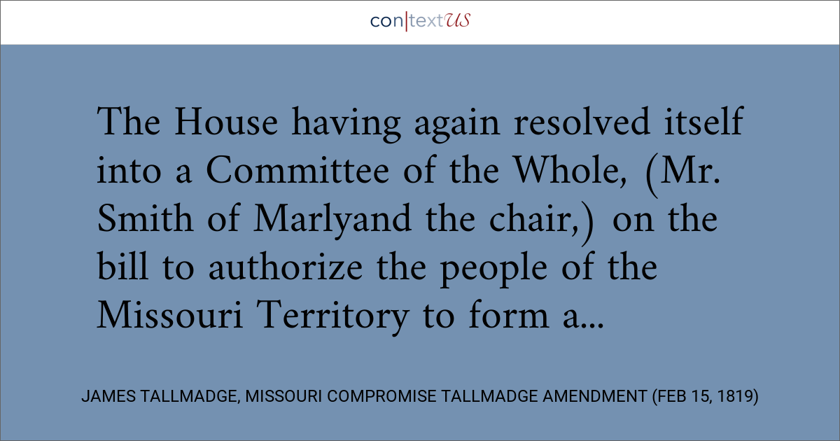 James Tallmadge, Missouri Compromise Tallmadge Amendment (Feb 15, 1819)